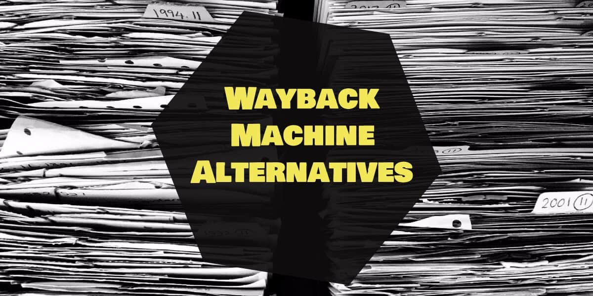 [Top 8] Best Wayback Machine Alternatives - Free Internet Archives