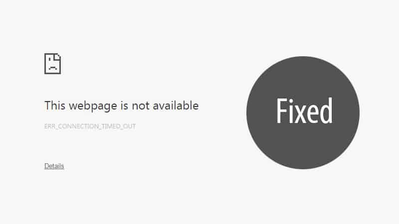 Fix Err_Connection_Timed_Out Error in Google Chrome [15 Best Fixes]