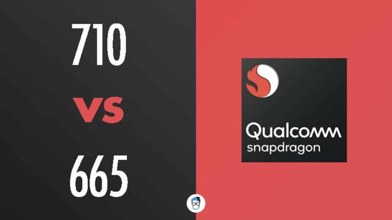 Qualcomm Snapdragon 710 vs Snapdragon 665: Which One is Better?
