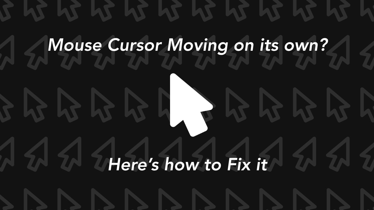 Mouse Cursor Moving on its Own? 13 Easy Solutions to Fix it on Windows