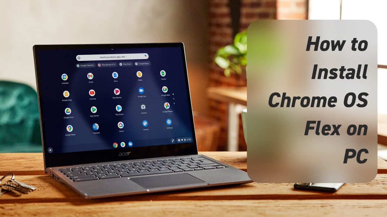 How to Install and Run Chrome OS Flex on Your Windows PC