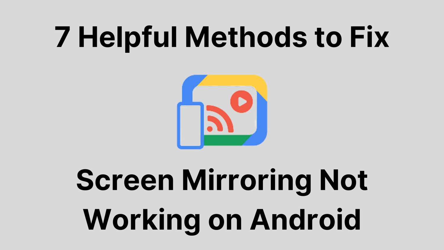 7 Ways to Fix Android Screen Mirroring Not Working on Smart TVs
