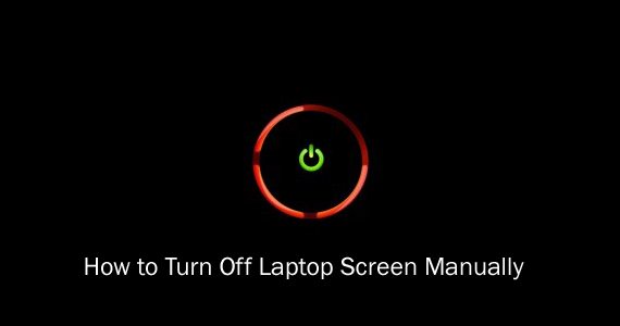 How to Turn Off Laptop Screen manually